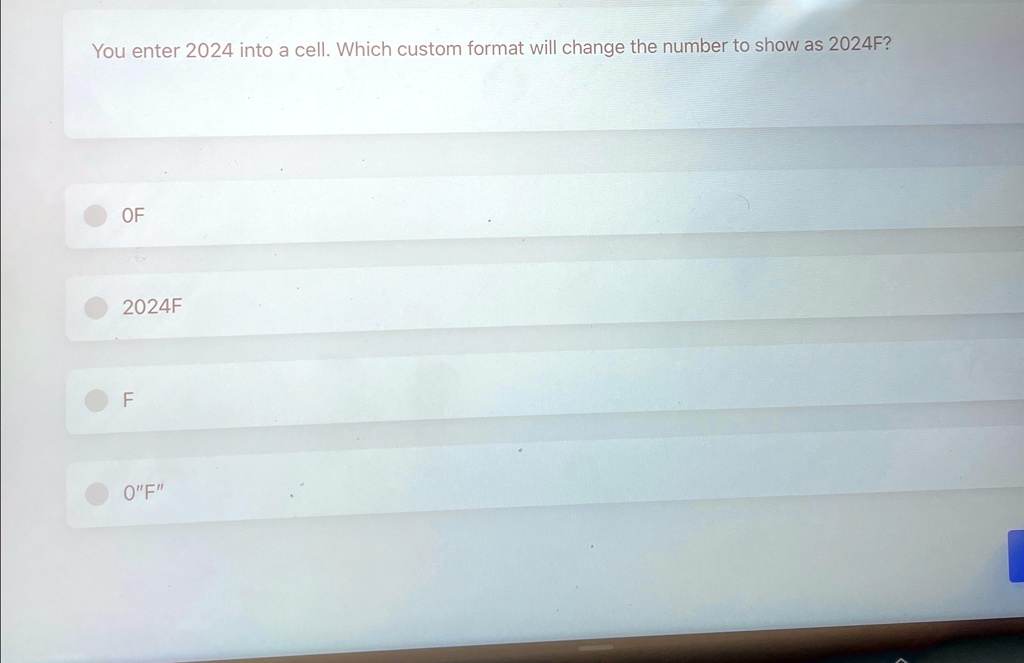 You enter 2024 into a cell. Which custom format will change the number ...