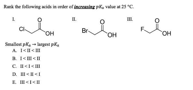 Rank the following acids in order of increasing pka value at...