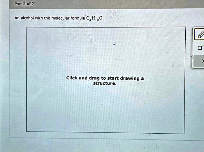 SOLVED: Part2of2 An alcohol with the molecular formula CHO Click and ...