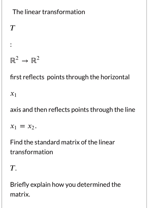 SOLVED: The linear transformation T: R2 -> R2 first reflects points through the horizontal x ...