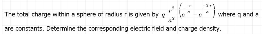 SOLVED: The total charge within a sphere of radius r is given by where ...