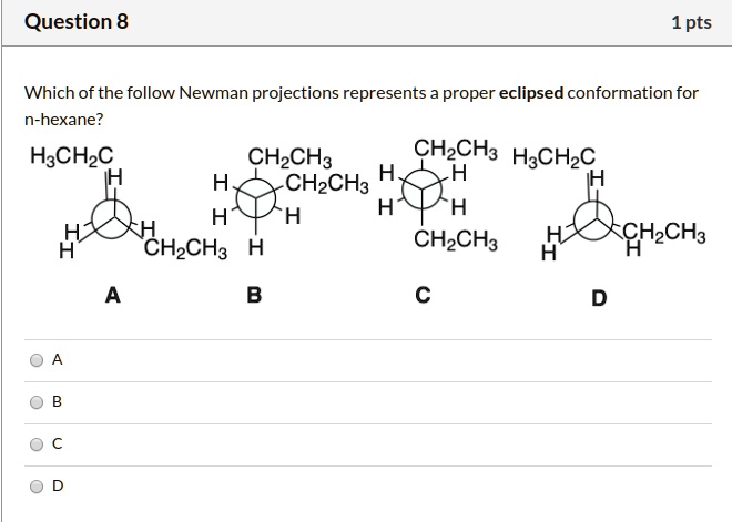 [GET ANSWER] Question 8 1 pts Which of the follow Newman projections ...
