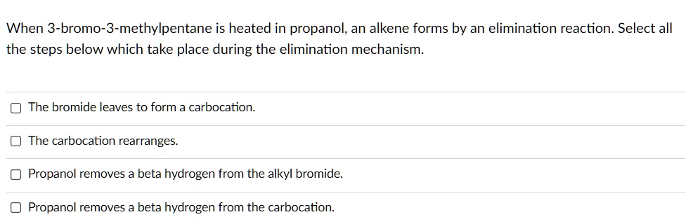 when 3 bromo 3 methylpentane is heated in propanol an alkene forms by an elimination reaction ...