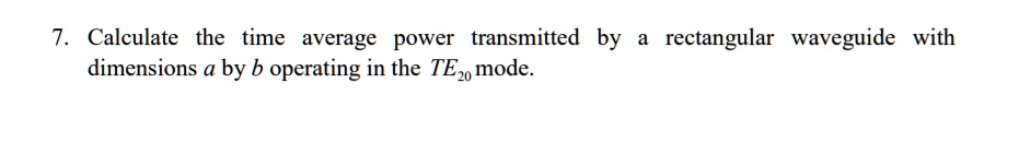 SOLVED: Calculate the time average power transmitted by a rectangular ...