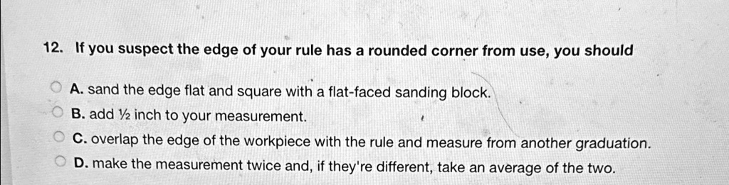 12. If you suspect the edge of your rule has a rounded corner from use ...