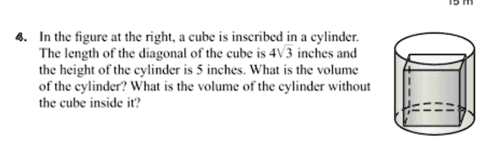 4d 2 in the figure at the right a cube is inseribed in a cylinder the ...