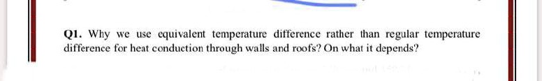 Q1. Why we use equivalent temperature difference rather than regular ...