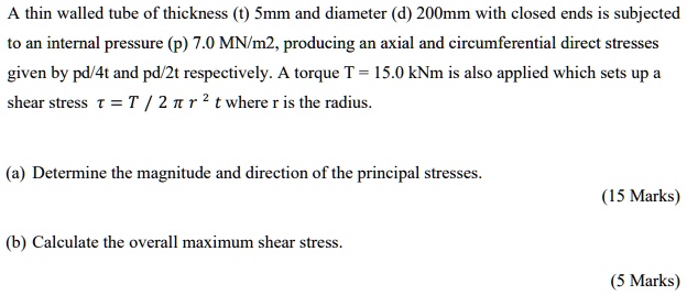 SOLVED: A thin-walled tube of thickness (t) 5 mm and diameter (d) 200 ...