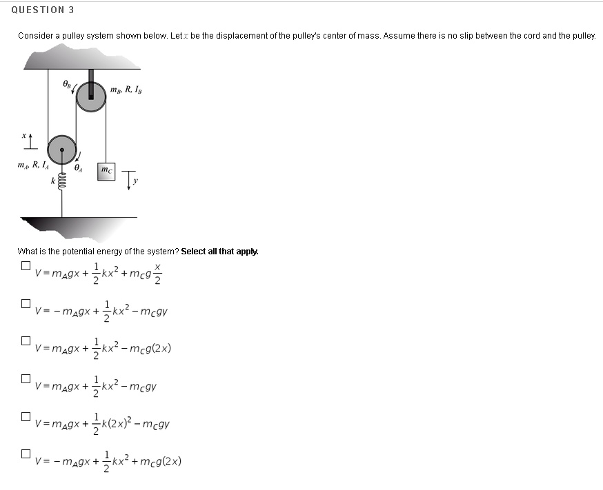 QUESTION 3 Consider a pulley system shown below. Let x be the ...