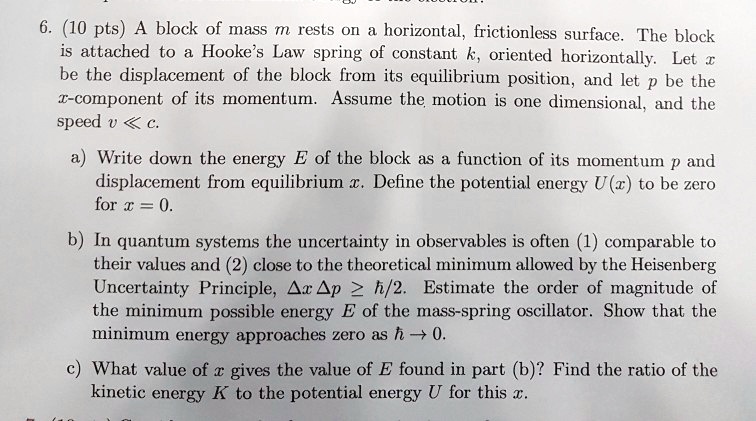 SOLVED: A block of mass m rests on a horizontal, frictionless surface. The block is attached to ...