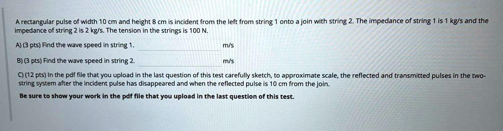 A rectangular pulse of width 10 cm and height 8 cm is incident from the ...