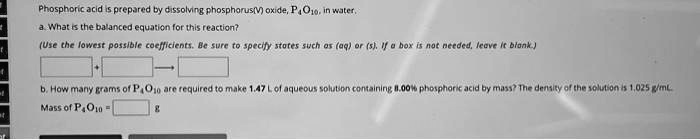 SOLVED: Texts: Phosphoric acid is prepared by dissolving phosphorus(V ...
