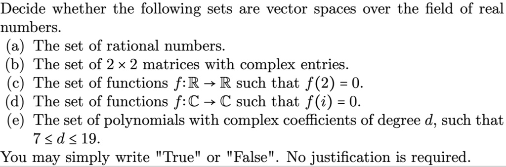 SOLVED: Decide whether the following sets are vector spaces over the field of real numbers The ...