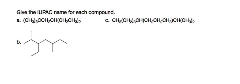 Give The Iupac Name For Each Compound A Ch3 3cch2ch Ch2ch3 2 B C