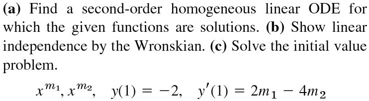 SOLVED: (a) Find a second-order homogeneous linear ODE for which the given functions are ...