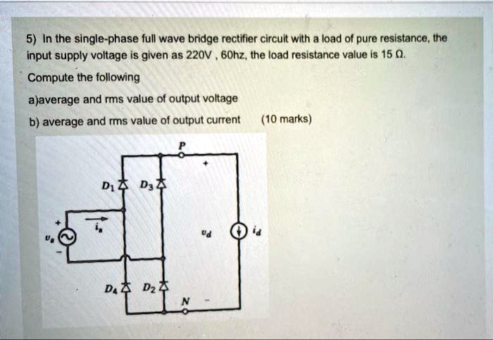 SOLVED: 5) In the single-phase full wave bridge rectifier circuit with load of pure resistance ...