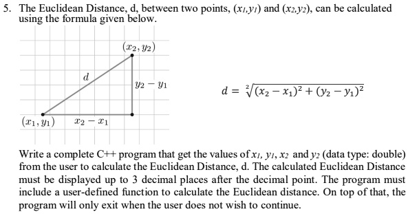 SOLVED: For C++ language, 5. The Euclidean Distance, d, between two ...