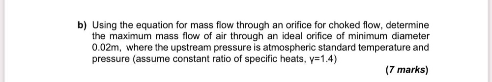 SOLVED: Using the equation for mass flow through an orifice for choked ...