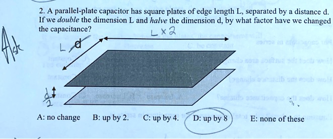 SOLVED: A parallel-plate capacitor has square plates of edge length L ...