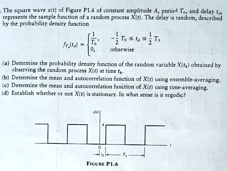 SOLVED: The square wave x(t) of Figure P1.6 has a constant amplitude A ...