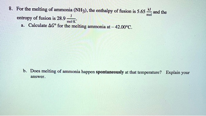 SOLVED: For the melting of ammonia (NH3), the enthalpy of fusion is 5. ...
