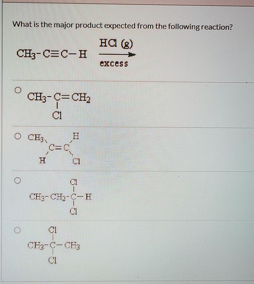 SOLVED: What is the major product expected from the following reaction? HC(g) CH3- C=C-E Excess ...
