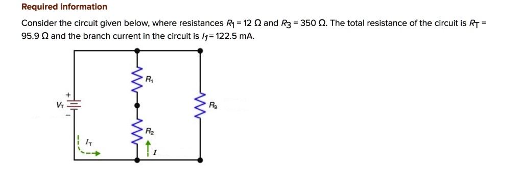 Required information Consider the circuit given below, where resistances R1 = 12 Ω and R3 = 350 ...