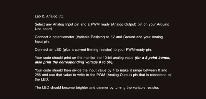 SOLVED: Lab 2. Analog VO. Select any Analog Input pin and PWM ready (Analog Output) pin on your ...
