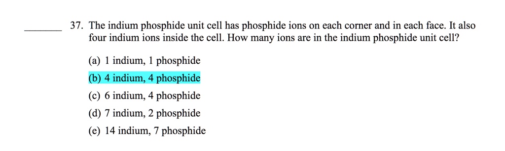 SOLVED: Please explain answer. 37. The indium phosphide unit cell has ...