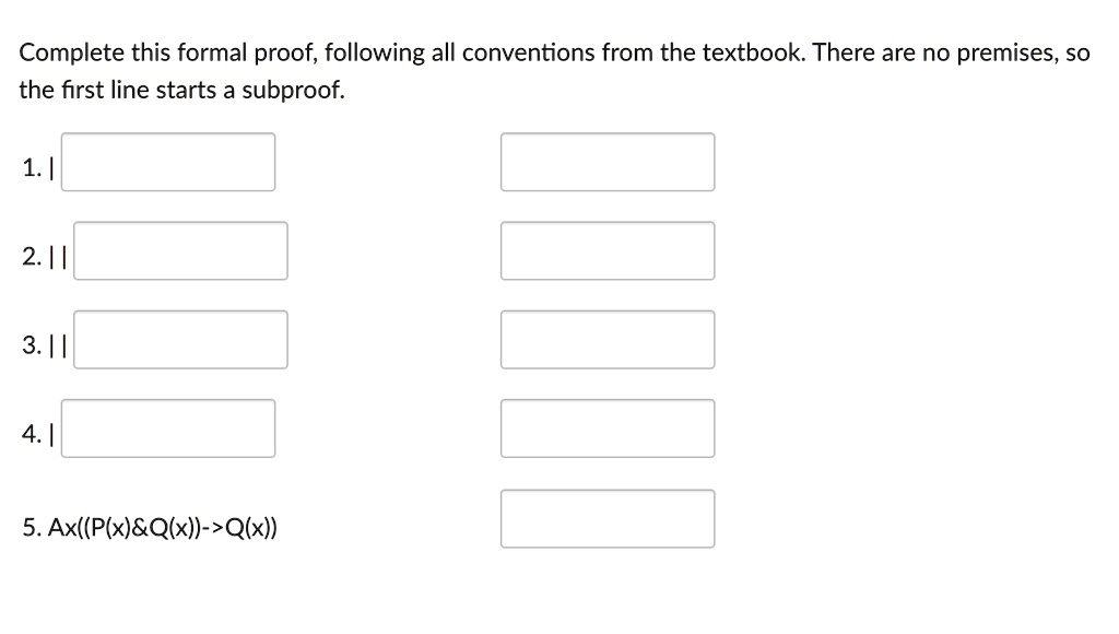 complete this formal proof following all conventions from the textbook ...