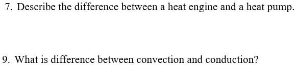 SOLVED: 7.Describe the difference between a heat engine and a heat pump ...