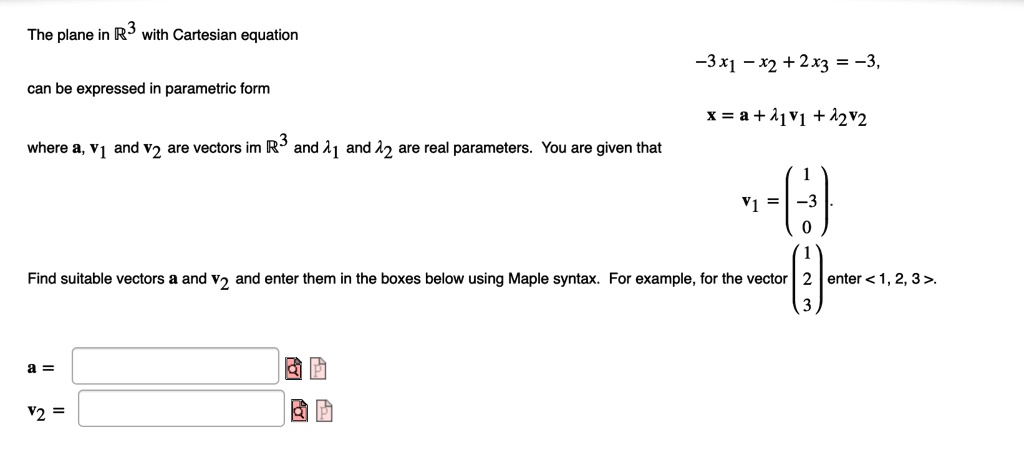 SOLVED: The plane in R3 with Cartesian equation 3X1 - X2 + 2X3 = -3 can ...