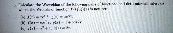 SOLVED: Calculate the Wronskian of the following pairs of functions and ...