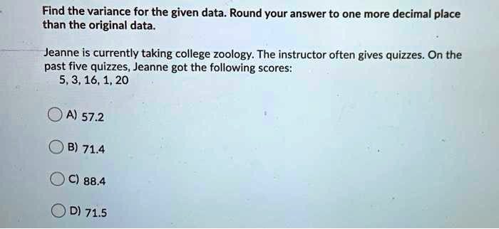 SOLVED:Find the variance for the given data. Round your answer to one more decimal place than ...