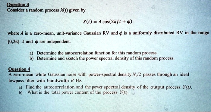 Solved Question 3 Consider A Random Process Xt Given By Xt Acos2pift Where A Is A