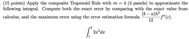 SOLVED: (15 points) Apply the composite Trapezoid Rule with m = 4 (4 ...
