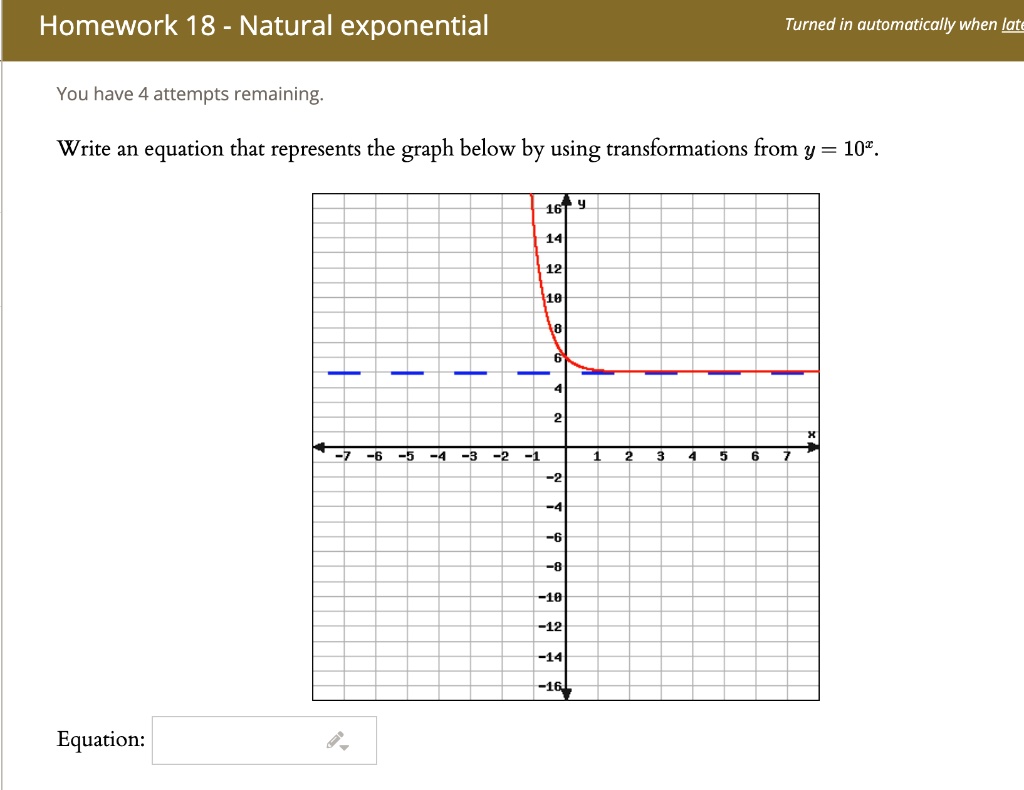 SOLVED: Homework 18 Natural exponential Turned in automatically when ...