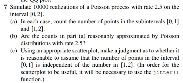 SOLVED: R Program please Simulate 10,000 realizations of a Poisson process with rate 2.5 on the ...