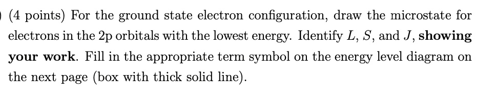 SOLVED: (4 points) For the ground state electron configuration, draw ...
