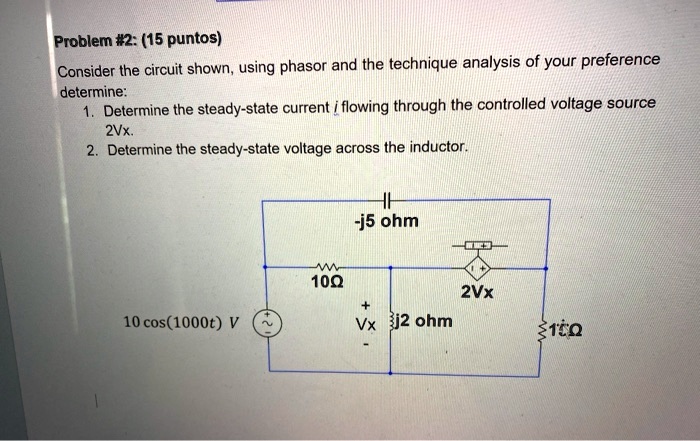 SOLVED: Problem #2: (15 puntos) Consider the circuit shown, using phasor and the technique ...