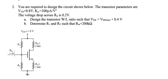SOLVED: You are required to design the circuit shown below. The ...