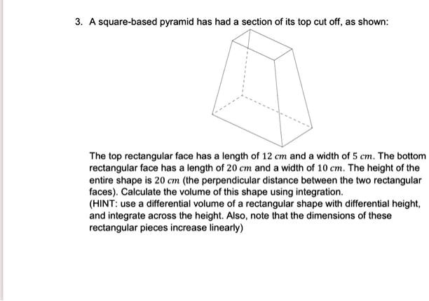 SOLVED:A square-based pyramid has had section of its top cut off, as ...