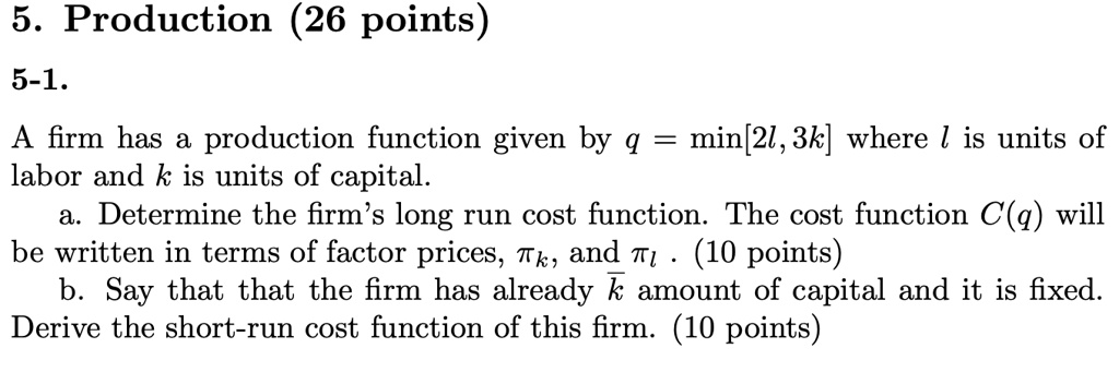 SOLVED: 5. Production (26 points) 5-1- A firm has a production function ...