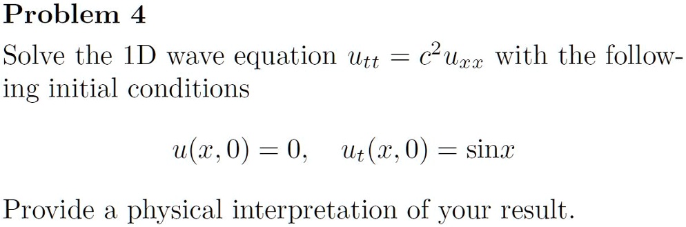 Solved Problem 4 Solve The 1d Wave Equation Utt C 2uxx With The