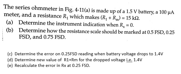 The series ohmmeter in Fig. 4-11(a) is made up of a 1.5 V battery, a ...