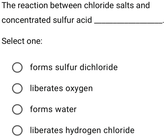 SOLVED: The reaction between chloride salts and concentrated sulfur ...