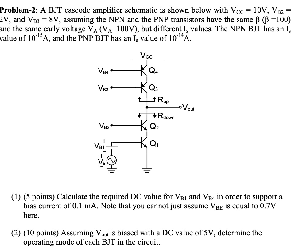 SOLVED: Problem-2: A BJT cascode amplifier schematic is shown below with Vcc = 10V, VB2 = 2V ...