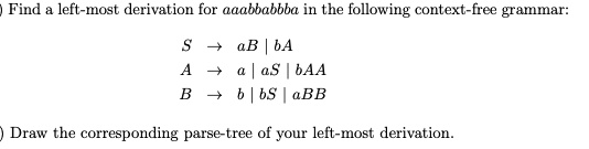 SOLVED: Find a left-most derivation for aaabbabbba in the following ...