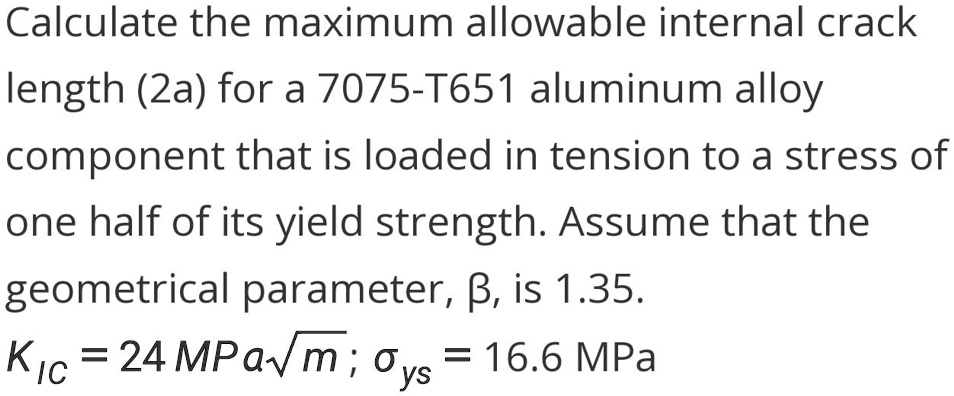 SOLVED: Calculate the maximum allowable internal crack length (2a) for ...