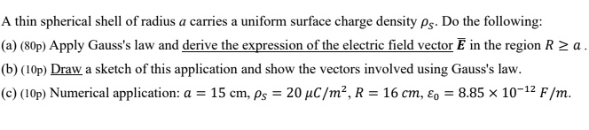 SOLVED: A thin spherical shell of radius carries a uniform surface ...